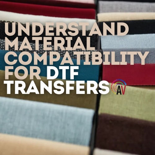 Understand Material Compatibility for DTF Transfers