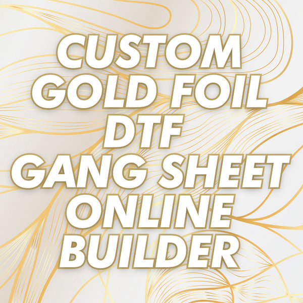 Custom Gold Foil DTF Transfers | Gold Foil DTF Gang Sheet