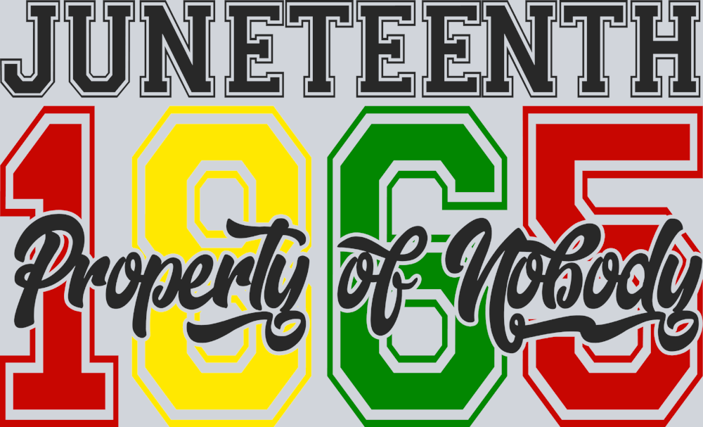 Juneteenth Property Of Nobody 1865 - STK03408 (DTF Transfers)