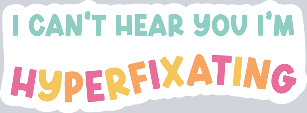 Cant Hear You Hyperfixating - STK01214 (DTF Transfers)